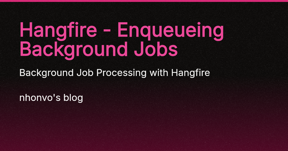 Hangfire - Enqueueing Background Jobs