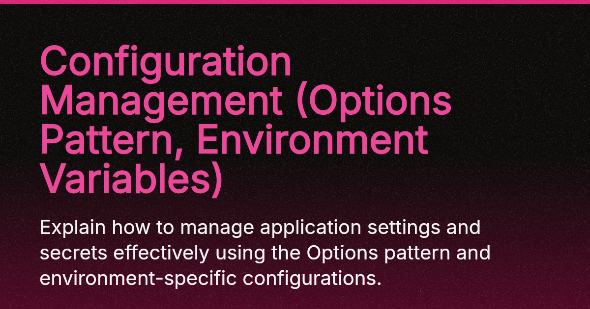 Configuration Management (Options Pattern, Environment Variables)