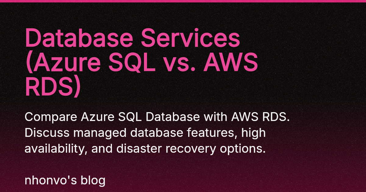 Database Services (Azure SQL vs. AWS RDS)
