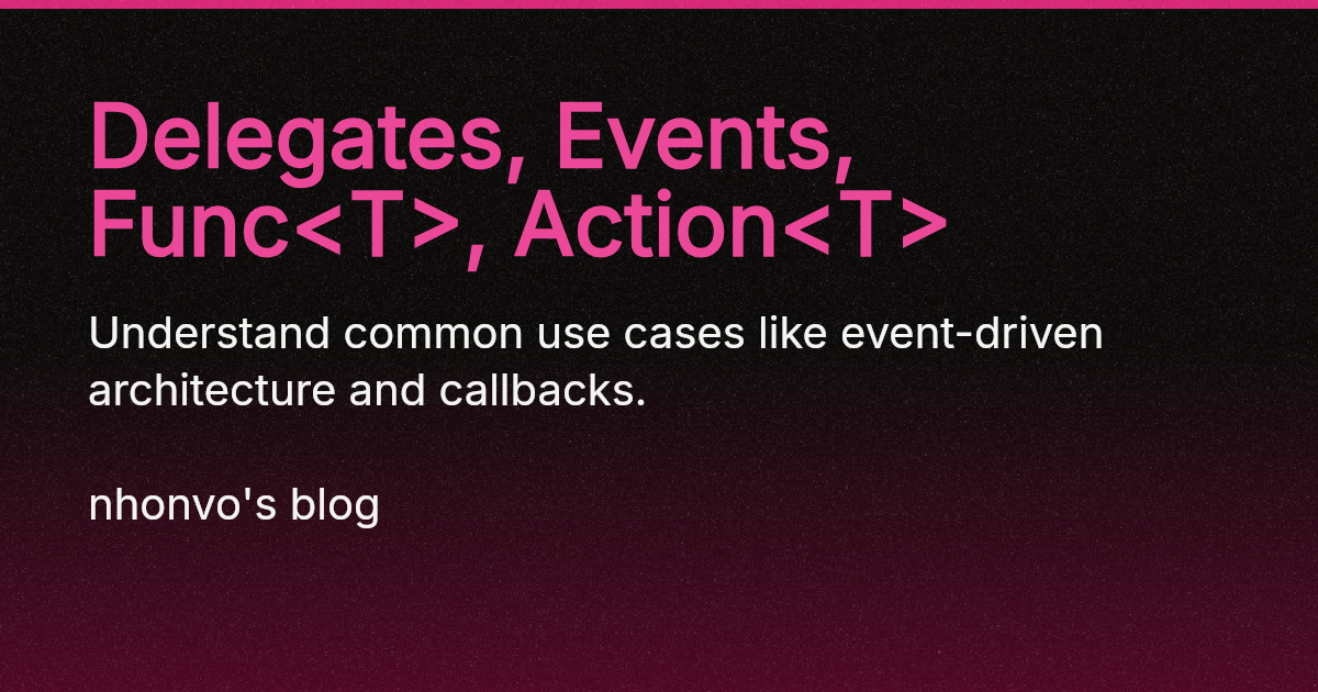 Delegates, Events, Func , Action