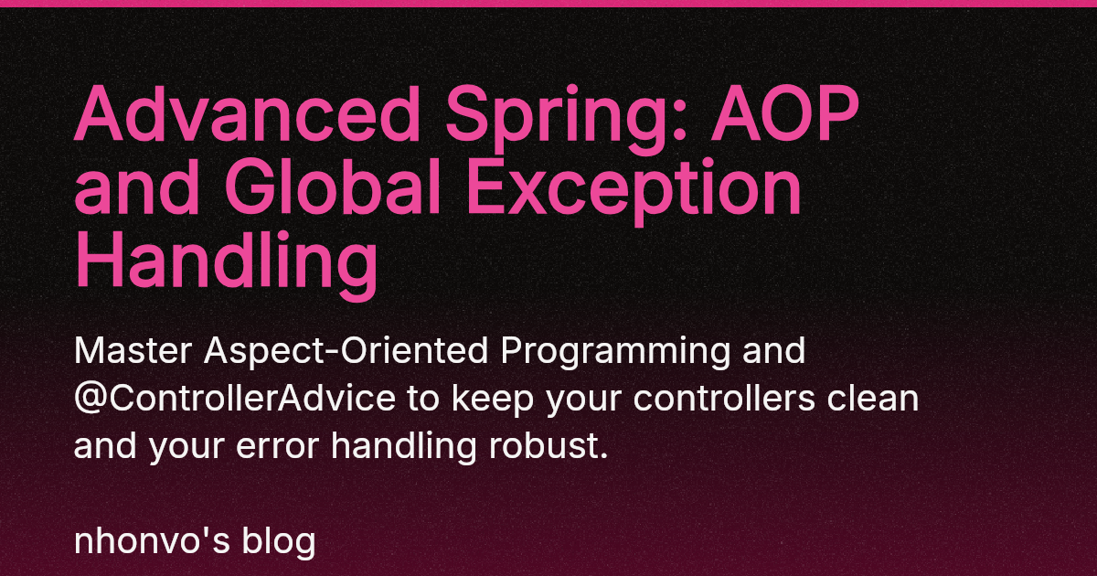 Advanced Spring: AOP and Global Exception Handling