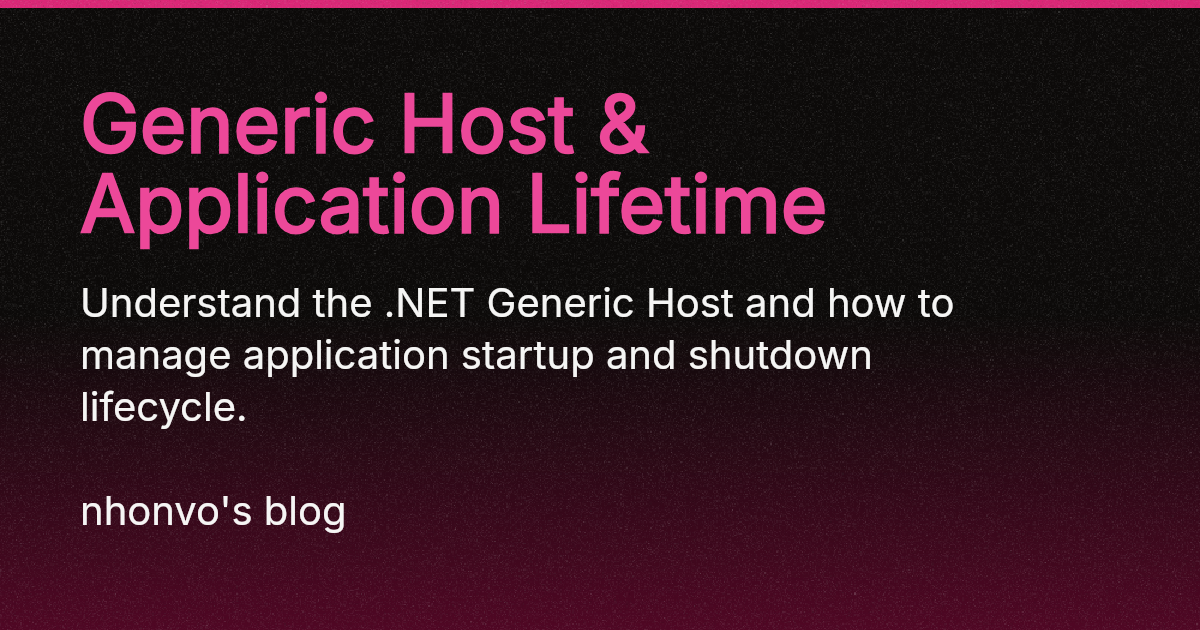 Generic Host & Application Lifetime