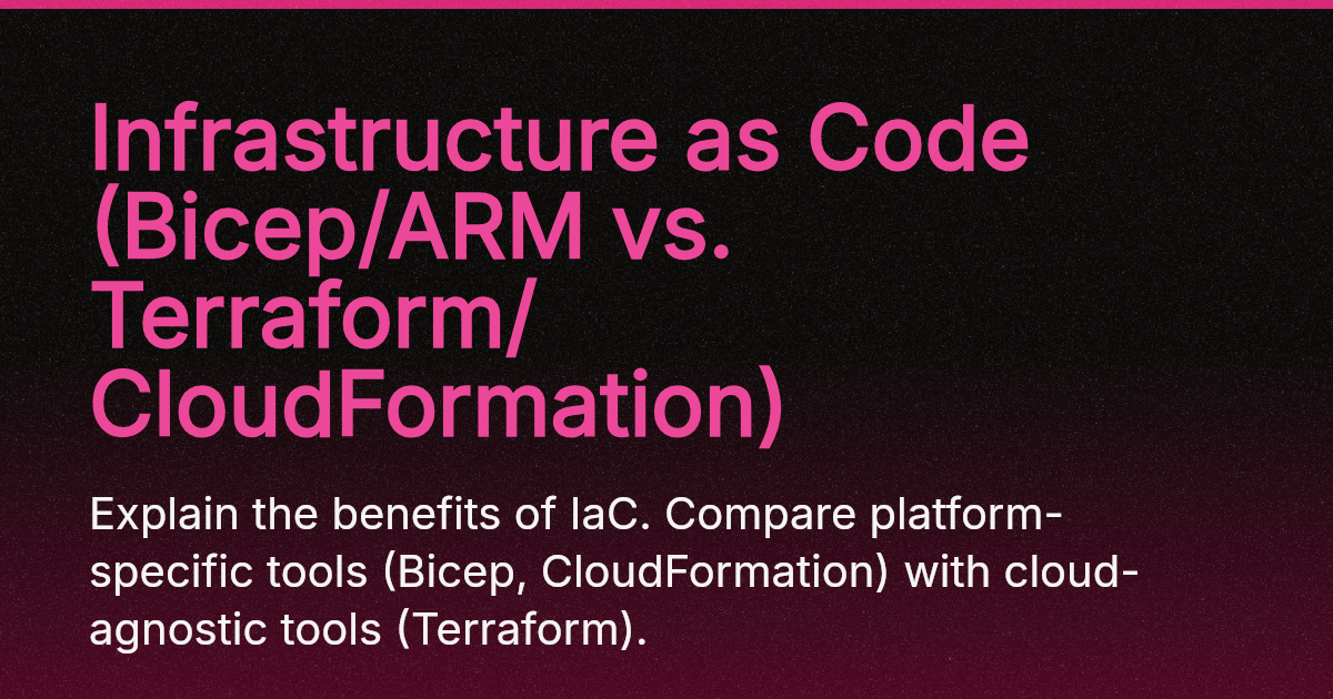 Infrastructure as Code (Bicep/ARM vs. Terraform/CloudFormation)