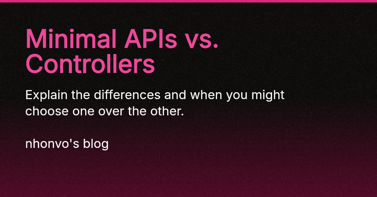 Minimal APIs vs. Controllers